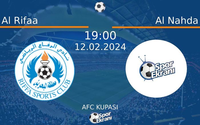 12 Şubat 2024 Al Rifaa vs Al Nahda maçı Hangi Kanalda Saat Kaçta ...