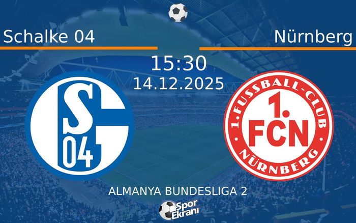 Schalke 04 - Nürnberg Maçı Hangi Kanalda? 14 Aralık 2025 Yayın Ekranı