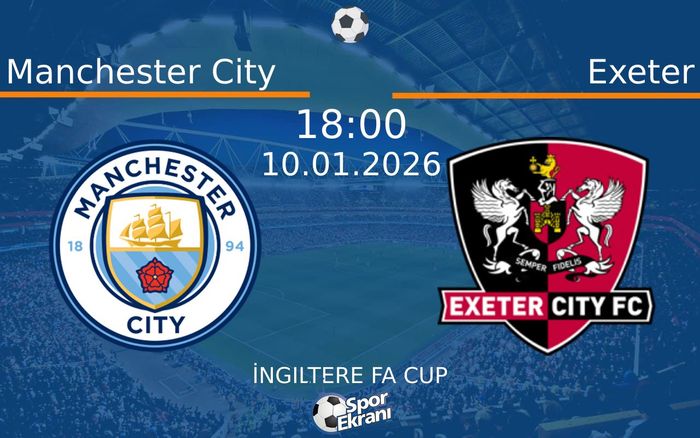 Manchester City - Exeter Maçı Hangi Kanalda Saat Kaçta? - 10 Ocak 2026 ...